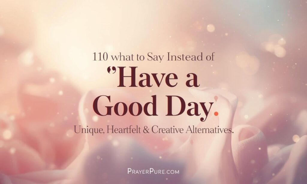 110 What to Say Instead of 'Have a Good Day'