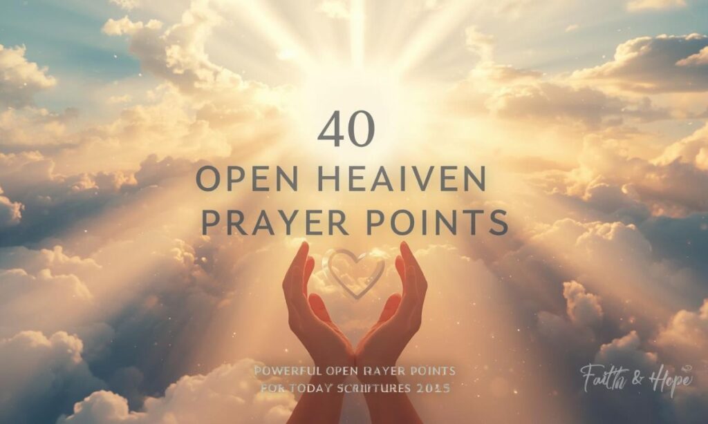 40 Powerful Open Heaven Prayer Points For Today With Scriptures (2025)