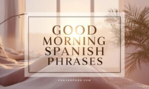 120 Good Morning in Spanish Quotes Beautiful, Heart-Touching